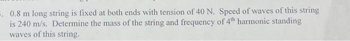 Solved 0.8 m long string is fixed at both ends with tension | Chegg.com