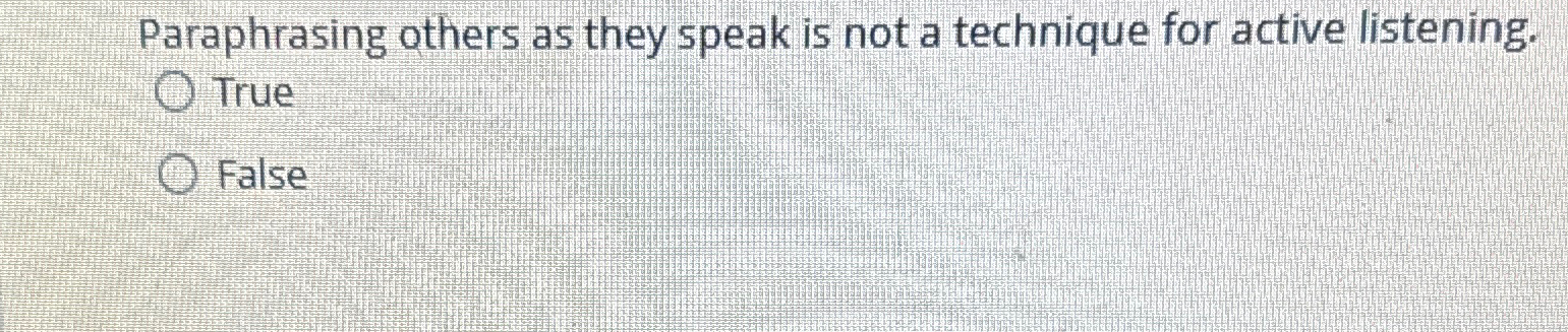 Solved Paraphrasing others as they speak is not a technique | Chegg.com
