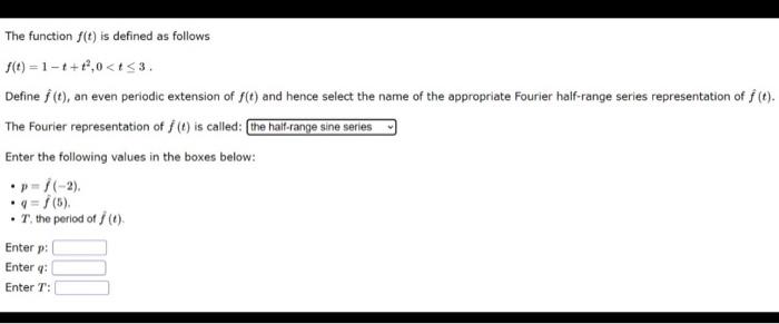 Solved The function f(t) is defined as follows f(t)=1−t+t2,0 | Chegg.com