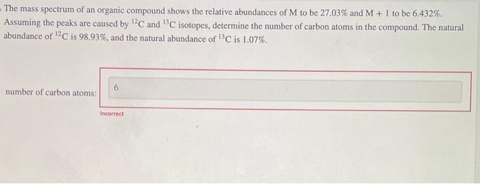 Solved The mass spectrum of an organic compound shows the | Chegg.com