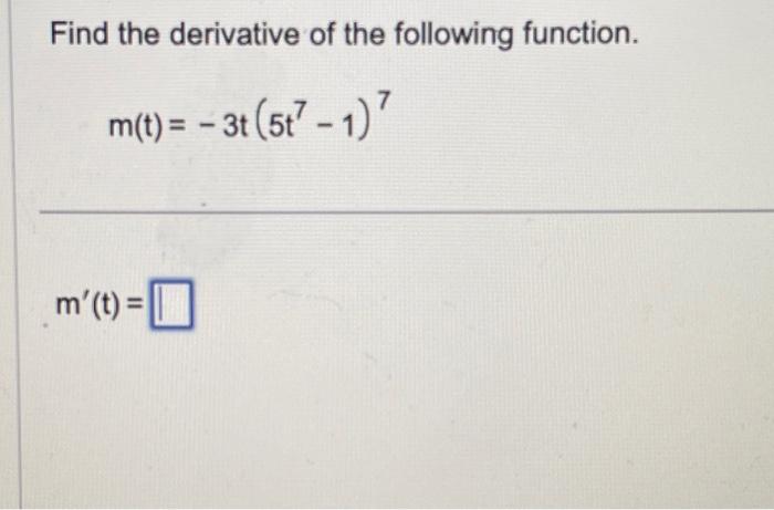 Solved Find the derivative of the following function. | Chegg.com