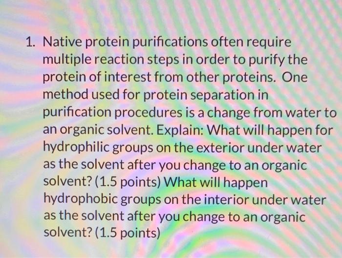 1. Native protein purifications often require | Chegg.com