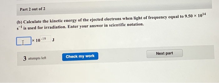 Solved Part 2 out of 2 (b) Calculate the kinetic energy of | Chegg.com