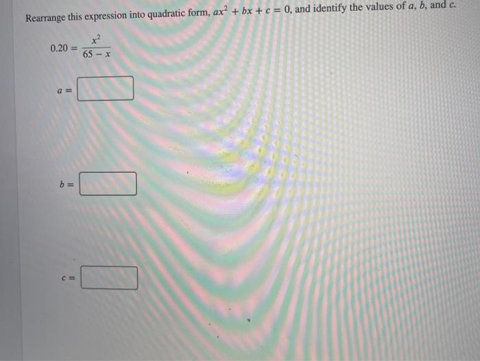 Solved Rearrange this expression into quadratic form, ax2 + | Chegg.com