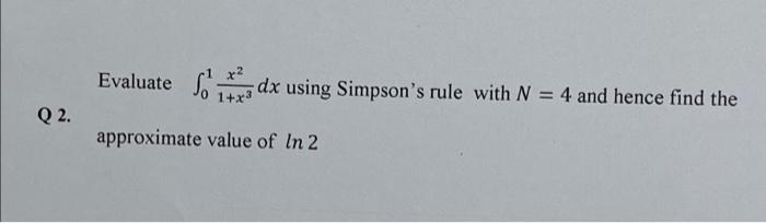 Solved Evaluate ∫011+x3x2dx using Simpson's rule with N=4 | Chegg.com