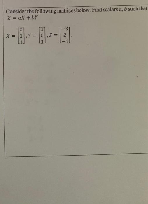 Solved Consider the following matrices below. Find scalars | Chegg.com