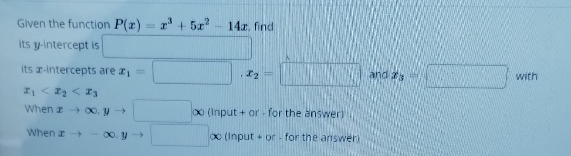 Solved Given the function P(x)=x3+5x2−14x, find its | Chegg.com Solved Given the function P(x)=x3+5x2−14x, find its | Chegg.com