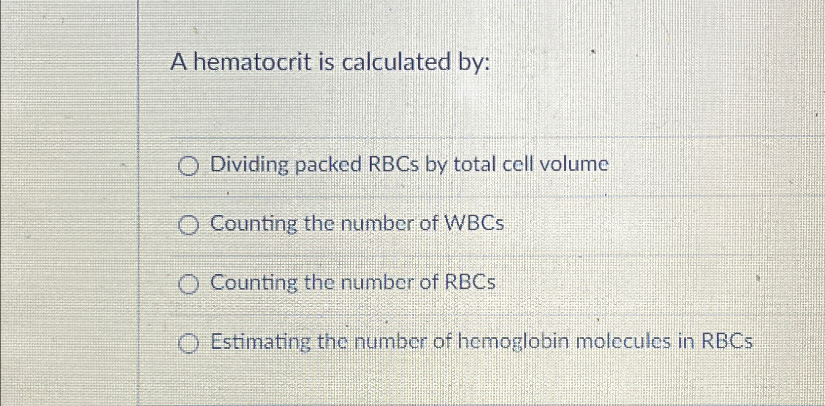 Solved A hematocrit is calculated by:Dividing packed RBCs by | Chegg.com