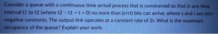 Solved Consider a queue with a continuous time arrival | Chegg.com