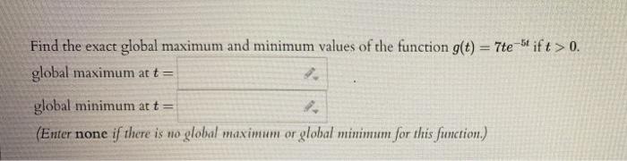 Solved Find the exact global maximum and minimum values of | Chegg.com