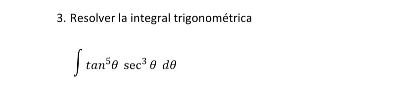 Solved Resolver la integral trigonométrica∫﻿﻿tan5θsec3θdθ | Chegg.com