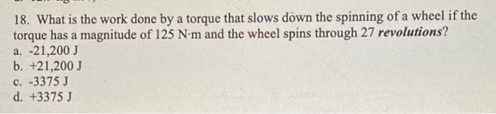 Solved 18. What is the work done by a torque that slows down | Chegg.com