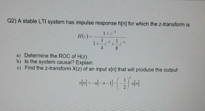 Solved Q2) A stable LTI system has impulse response h[n] for | Chegg.com
