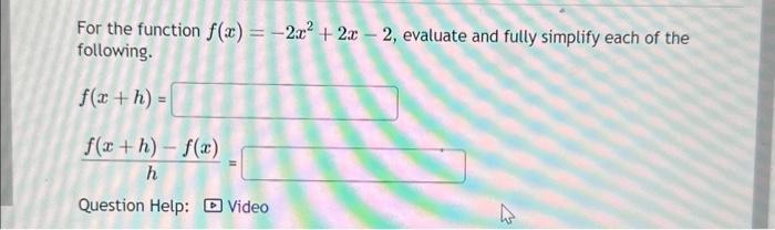 Solved For the function f(x)=−2x2+2x−2, evaluate and fully | Chegg.com