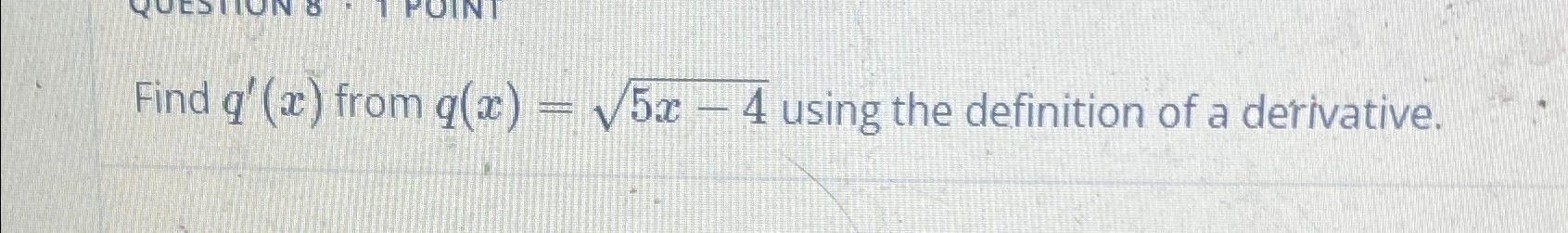 Solved Find q'(x) ﻿from q(x)=5x-42 ﻿using the definition of | Chegg.com