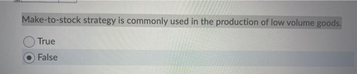 Solved Make-to-stock strategy is commonly used in the | Chegg.com