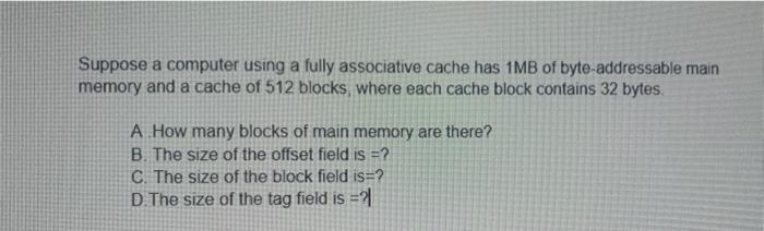 Solved Suppose a computer using a fully associative cache | Chegg.com