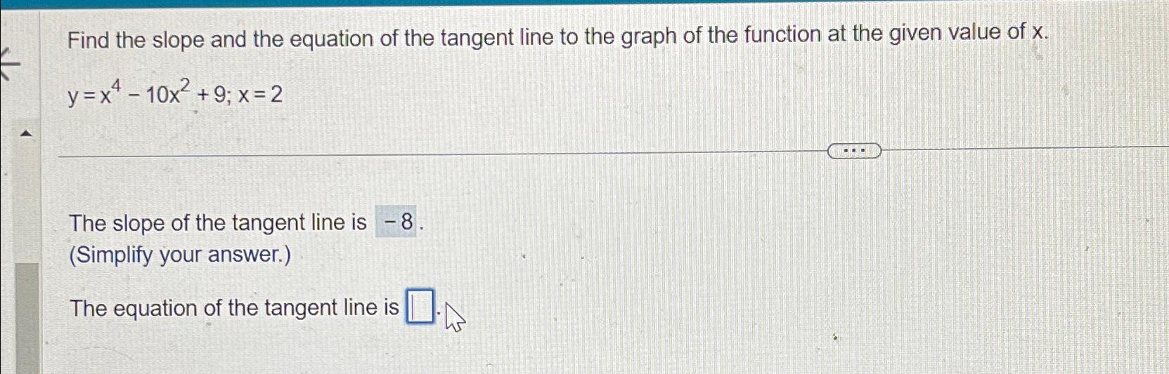 Solved Find the slope and the equation of the tangent line | Chegg.com