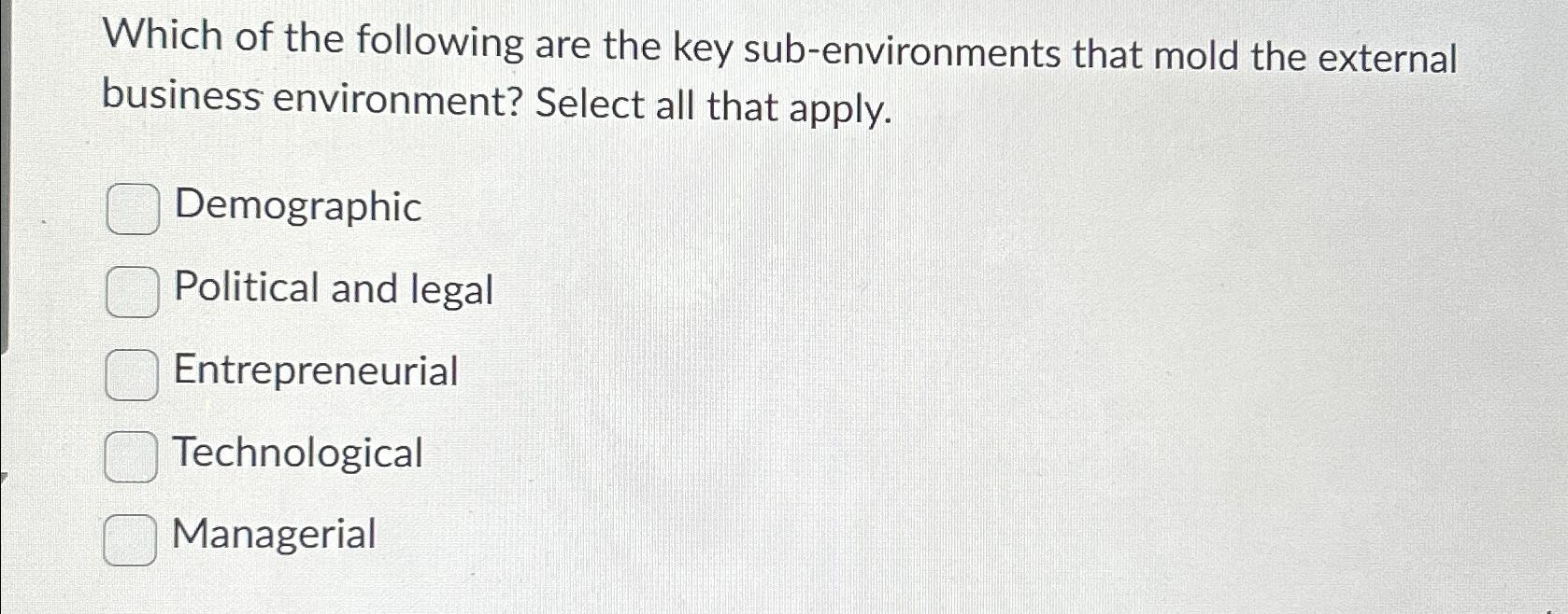 Solved Which of the following are the key sub-environments | Chegg.com