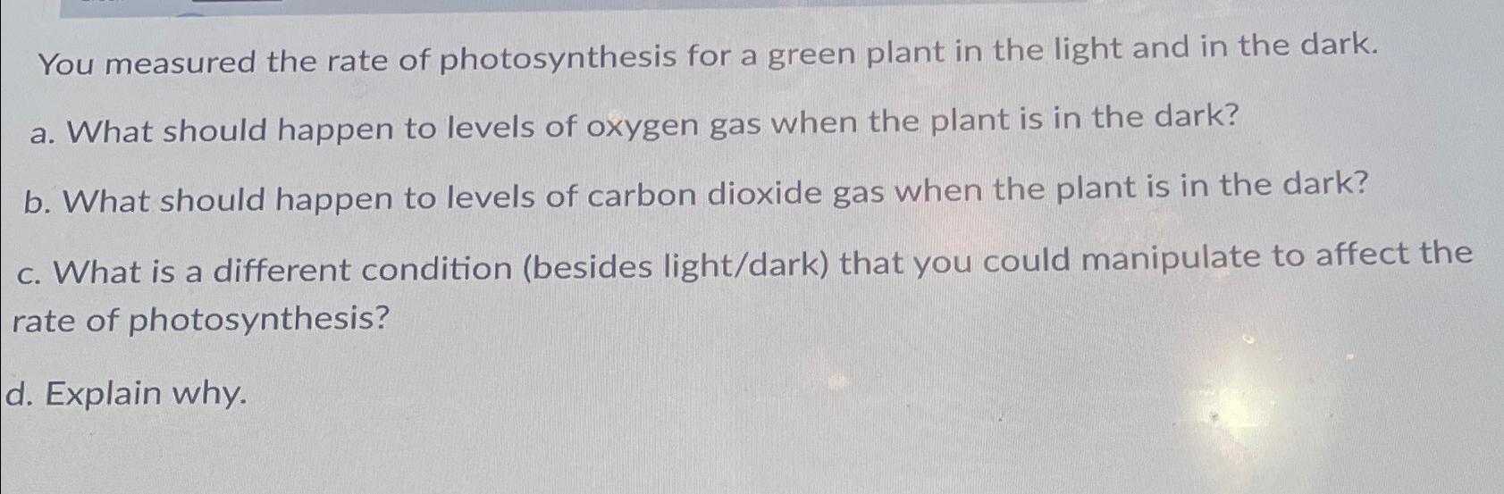 Solved You measured the rate of photosynthesis for a green | Chegg.com