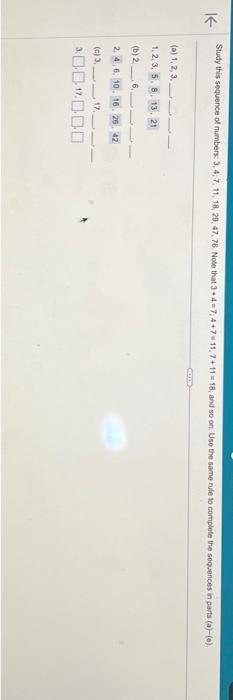 Solved Study this sequence of numbers: 3,4;7,11,18,29,47,76. | Chegg.com