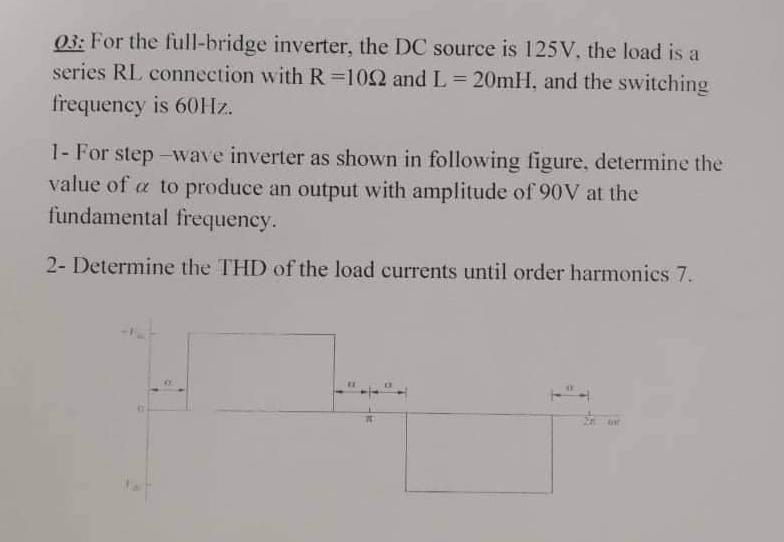 Solved Q3: For the full-bridge inverter, the DC source is | Chegg.com
