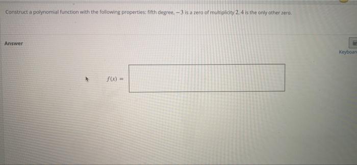 Solved Construct a polynomial function with the following | Chegg.com