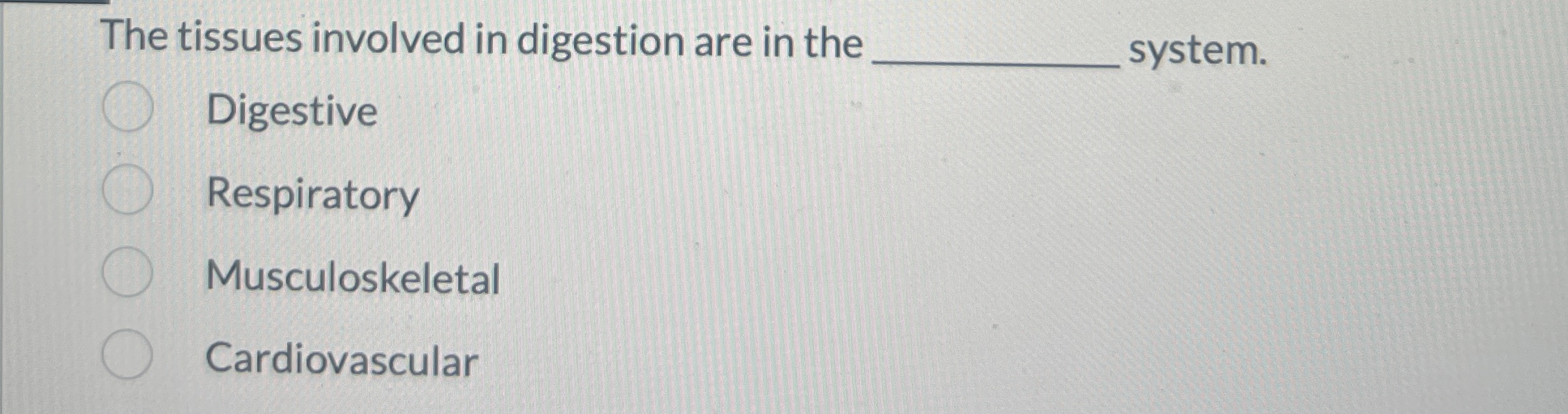 Solved The tissues involved in digestion are in | Chegg.com
