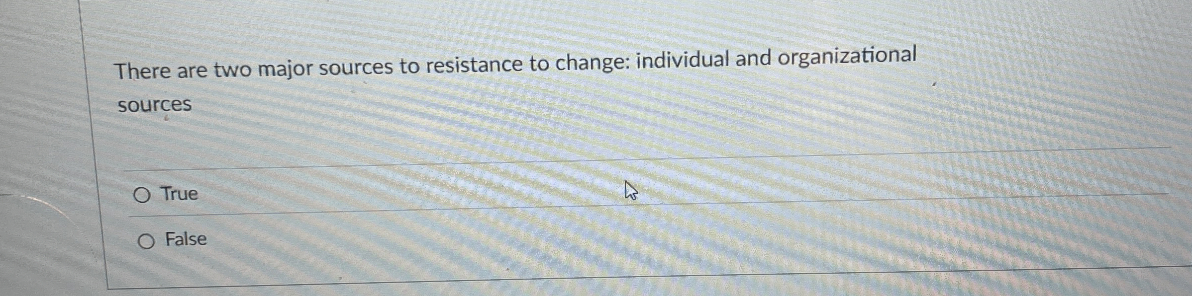 Solved There are two major sources to resistance to change: | Chegg.com