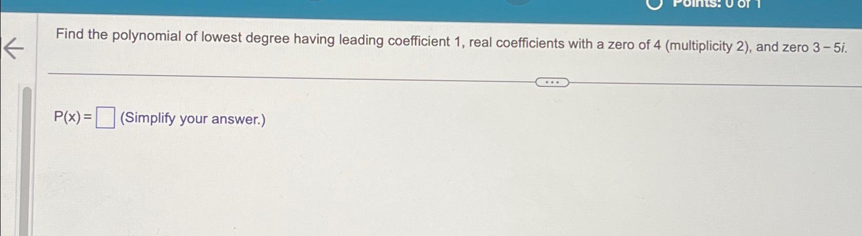 Solved Find the polynomial of lowest degree having leading | Chegg.com
