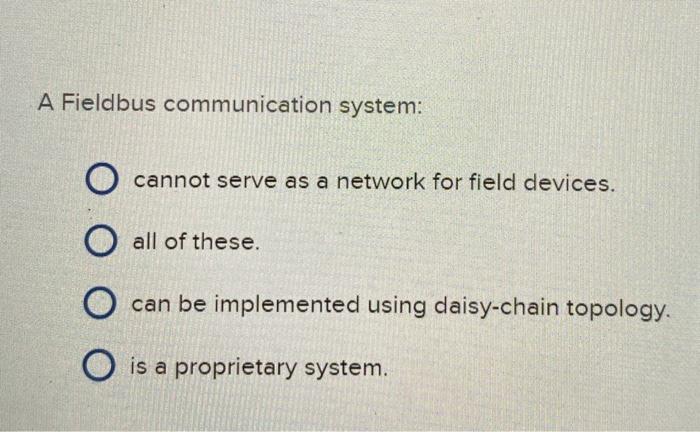 Solved A Fieldbus communication system: cannot serve as a | Chegg.com