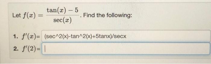 Solved Let f(x)=sec(x)tan(x)−5. Find the following: 1. | Chegg.com