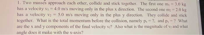 Solved 1. Two masses approach each other, collide and stick | Chegg.com