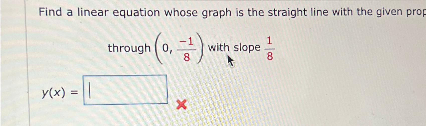 Solved Find a linear equation whose graph is the straight | Chegg.com