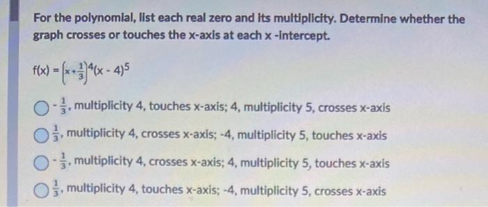 Solved For the polynomial, list each real zero and its | Chegg.com