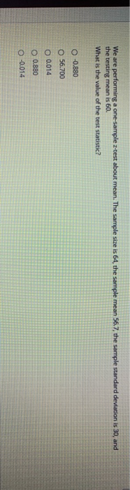 Solved We are performing a one-sample z-test about mean. The | Chegg.com