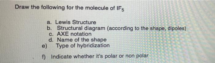 Solved Draw the following for the molecule of IF5 a. Lewis | Chegg.com