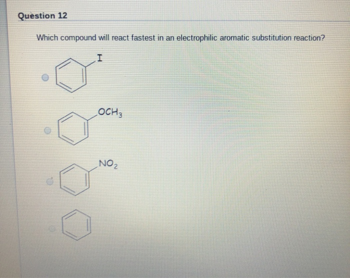 Solved Question 12 Which Compound Will React Fastest In An