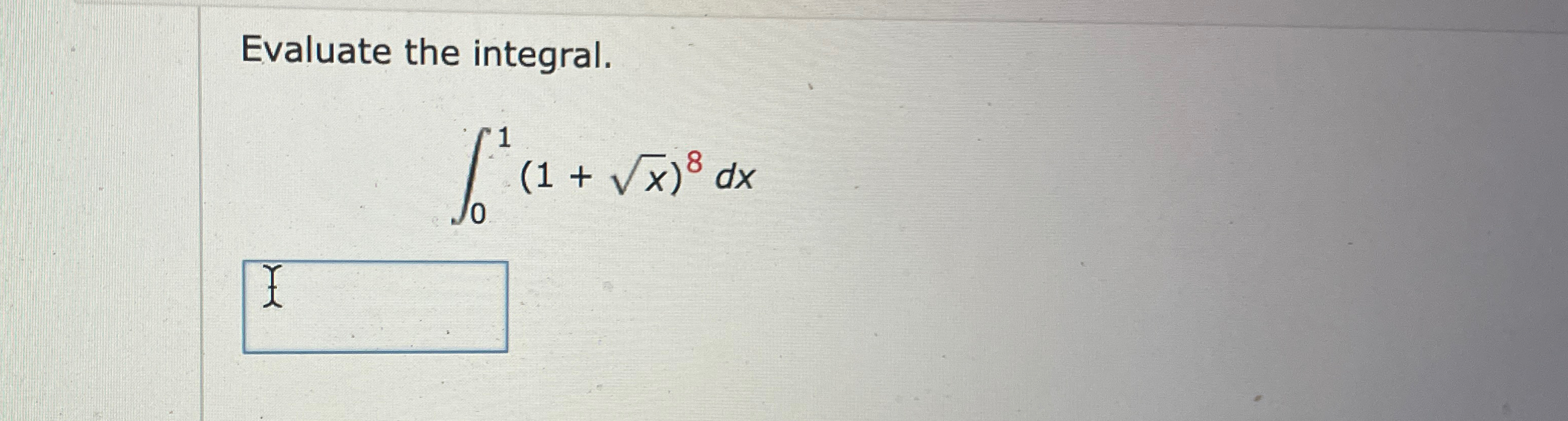 Solved Evaluate the integral.∫01(1+x2)8dx | Chegg.com