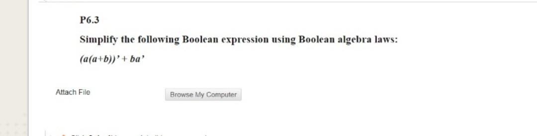 Solved P6.3 Simplify the following Boolean expression using | Chegg.com