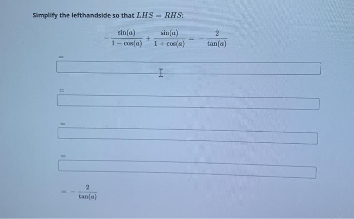 Solved Simplify the lefthandside so that LHS = RHS: sin(a) + | Chegg.com