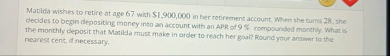 Solved Matilda wishes to retire at age 67 ﻿with $1,900,000 | Chegg.com