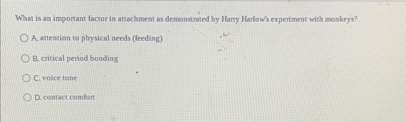Solved What is an important factor in attachment as | Chegg.com