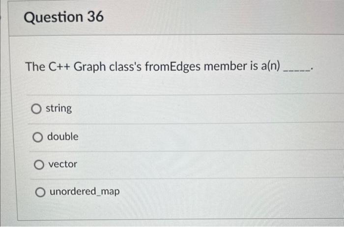 Solved The C++ Graph class's fromEdges member is a(n) string | Chegg.com