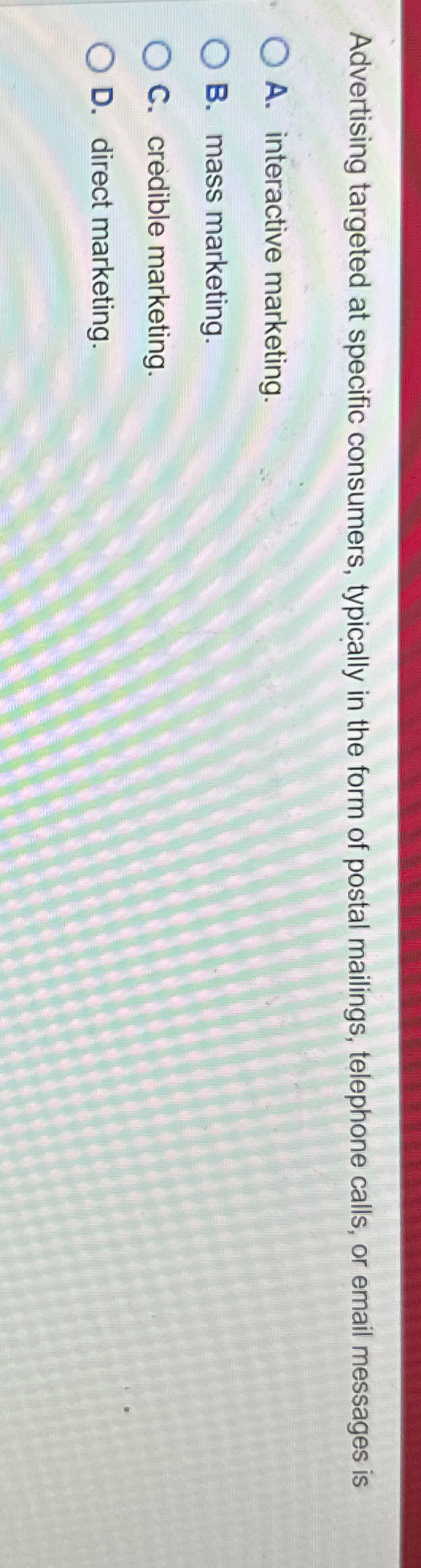 Solved Advertising targeted at specific consumers, typically | Chegg.com