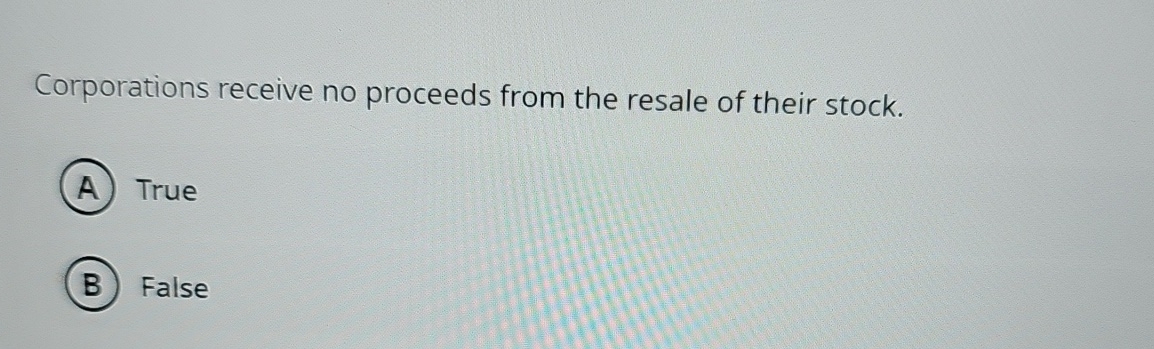Solved Corporations receive no proceeds from the resale of | Chegg.com
