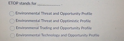 Solved ETOP stands for q,Environmental Threat and | Chegg.com