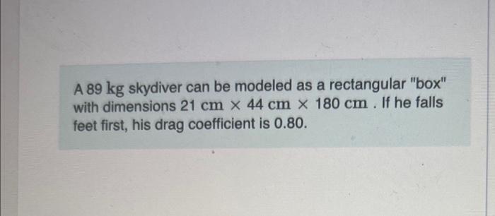 Solved A 89 kg skydiver can be modeled as a rectangular | Chegg.com