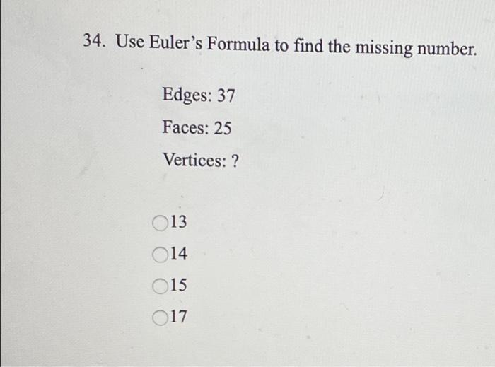 Solved 34. Use Euler's Formula to find the missing number. | Chegg.com