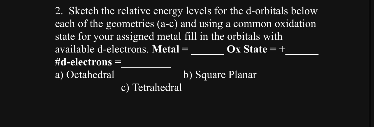 Solved Sketch the relative energy levels for the d-orbitals | Chegg.com